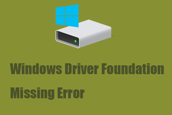 How to Fix Windows Driver Foundation Missing Error - MiniTool
