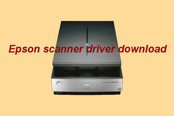 How to Download Epson Scanner Driver Software on Windows & Mac? - MiniTool