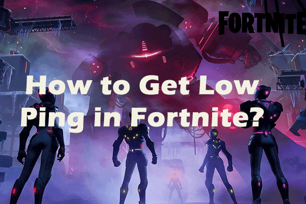 Discover How to Get Low Ping in Fortnite Windows 10/11