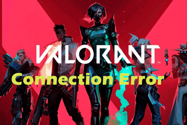 Top 5 Solutions to Valorant Connection Error Windows 10/11 - MiniTool