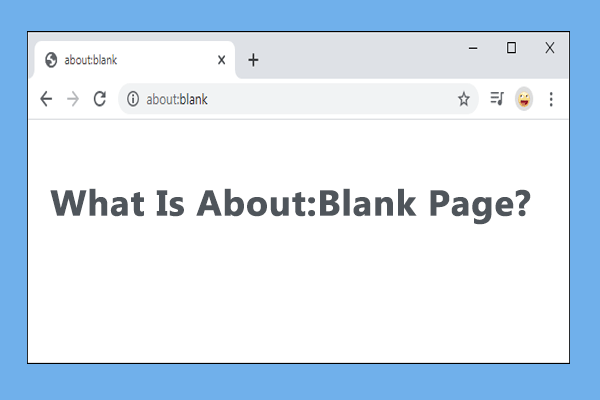 What Is the About Blank Page on Chrome/Edge/Firefox? - MiniTool