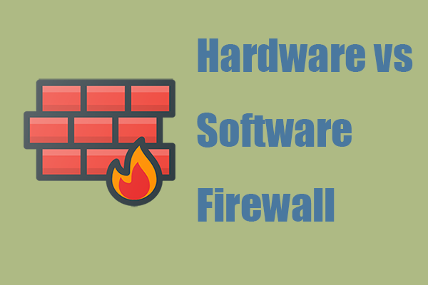 Hardware Vs Software Firewall Which One Is Better Minitool