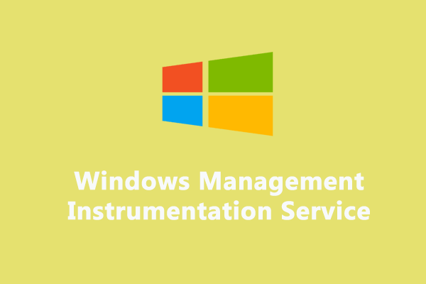 What Is Windows Management Instrumentation Service (WMIS)? - MiniTool