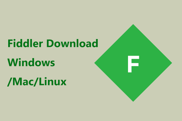 How to Download Fiddler for Windows/Mac/Linux to Debug Web - MiniTool