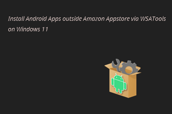 Install Android Apps outside Amazon Appstore via WSATools (Win11 ...