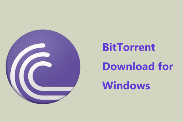 BitTorrent | Download & Install for Windows 11/10, Mac & Android - MiniTool