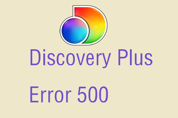 Fix: Discovery Plus Error Code 500 – Easy Solutions Here - MiniTool