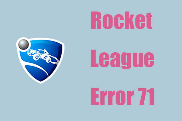 Rocket League Error 71- Fix This Connection Timed Out Error - MiniTool