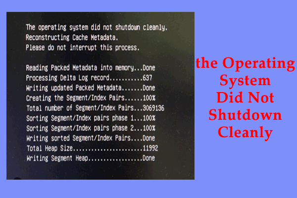 Issue Fixed The Operating System Did Not Shutdown Cleanly Stuck Minitool