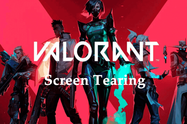 [Solutions] How to Fix Valorant Screen Tearing on Windows 10/11? - MiniTool