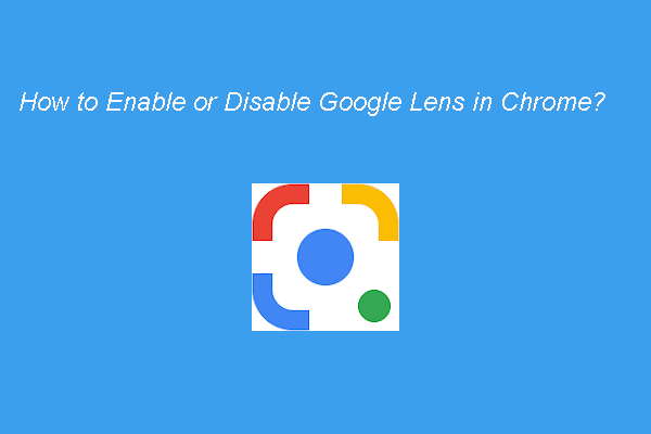 How to Enable and Disable Google Lens in Google Chrome? - MiniTool