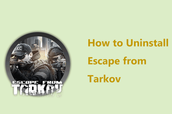 How To Uninstall Escape From Tarkov On Windows Pc Follow A Guide Minitool