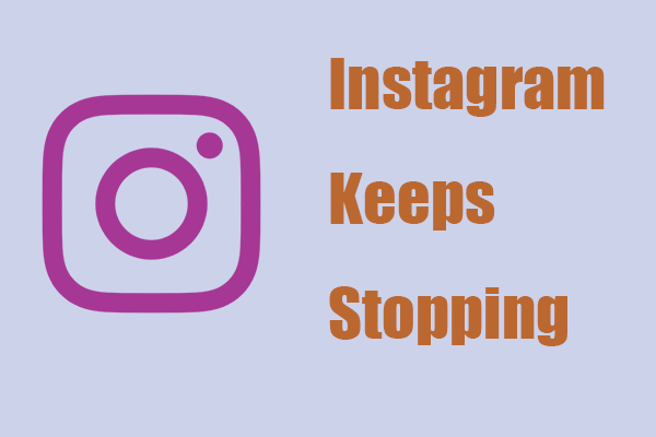 Fix “instagram Keeps Stopping Or Crashing” Multiple Ways Here Minitool