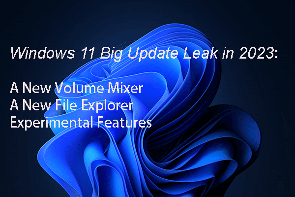 Windows 11 Big Update Leak in 2023: New Designs and Features - MiniTool