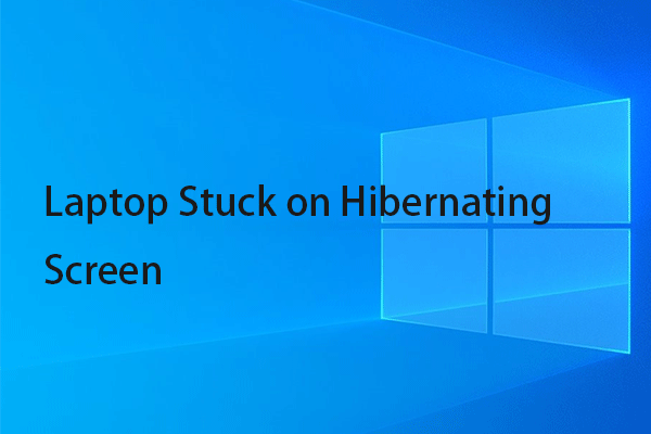 Is Your Laptop Stuck on Hibernating Screen? Here Are 9 Solutions ...