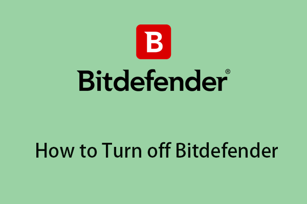 How to Turn off/Disable Bitdefender Temporarily or Permanently - MiniTool