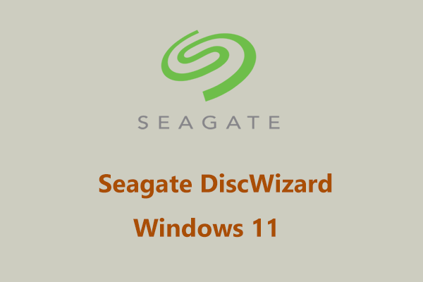 What Is Seagate DiscWizard? How to Download It for Windows 11? - MiniTool