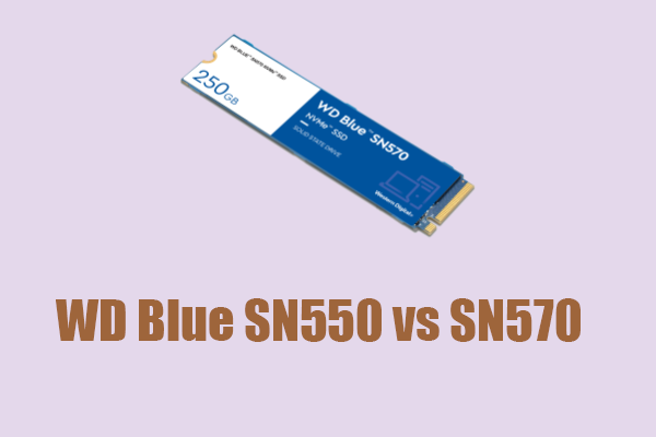 SN570 vs SN750 – What’s the Difference & How to Choose? - MiniTool