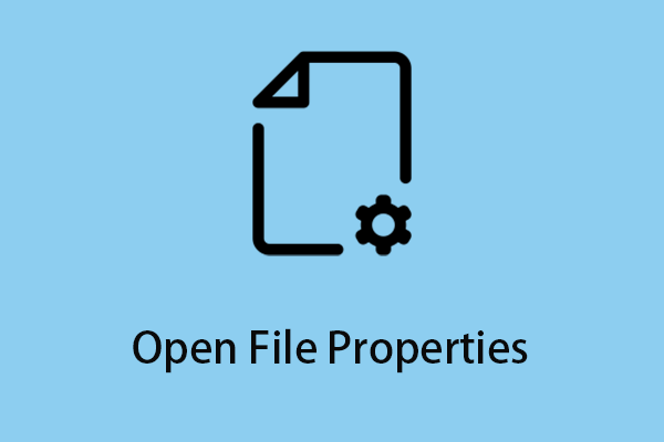 How To Open File Properties In Windows 1011 Minitool