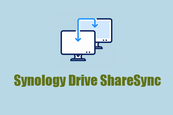 Resolved! What Is Synology Drive ShareSync? How to Set Up It? - MiniTool