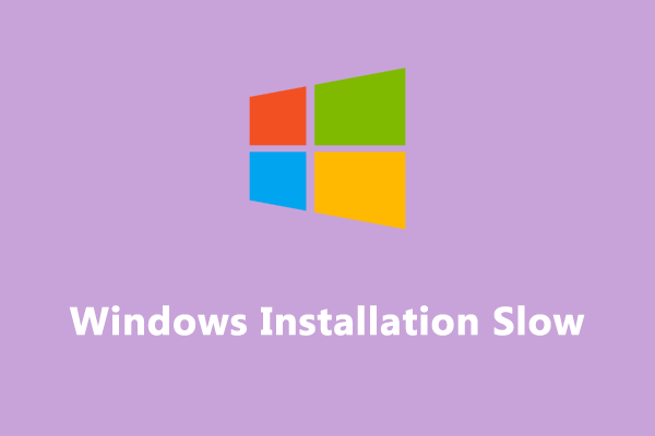 [Easy Guide] Top 5 Fixes to Windows Installation Slow - MiniTool