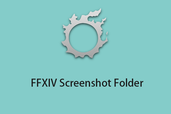 Where Is FFXIV Screenshot Folder Saved on PC and PlayStation? - MiniTool Where Is FFXIV Screenshot Folder Saved on PC and PlayStation? - MiniTool