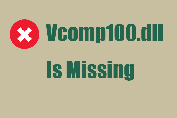 Fix Vcomp100dll Is Missing Or Not Found Error 4 Methods Here Minitool