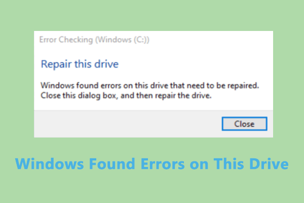 How to Fix Windows Found Errors on This Drive? - MiniTool