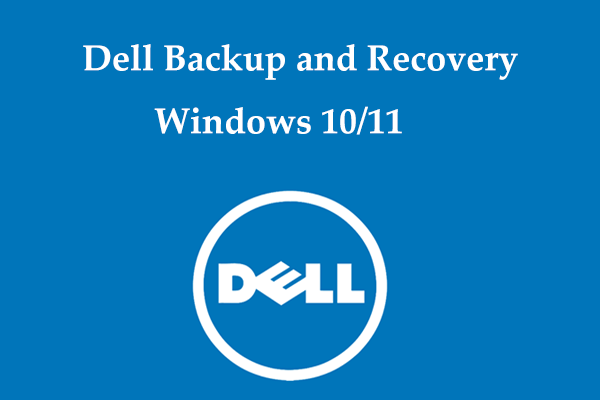 Dell Backup and Recovery Windows 10/11 Alternative: Back up PC - MiniTool
