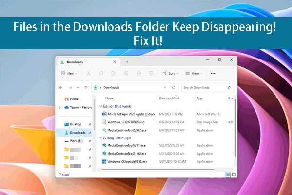 Files In The Downloads Folder Keep Disappearing Fix It Now Minitool