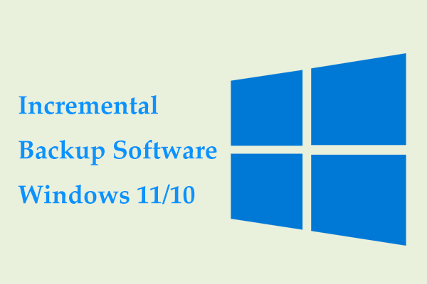 Best Free Incremental Backup Software for Windows 11/10 for Data - MiniTool