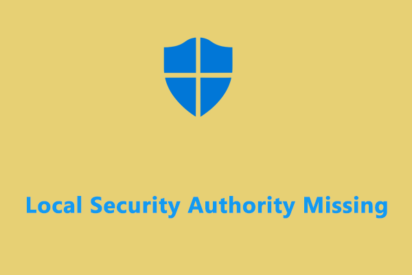 How To Fix Local Security Authority Missing On Windows 1011 Minitool
