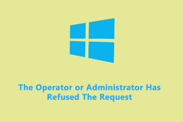 How To Fix The Operator Or Administrator Has Refused The Request