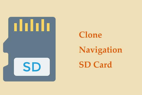 How to Clone Navigation SD Card in Win11/10? Run MiniTool Tool! - MiniTool