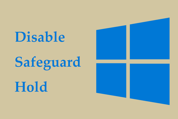 How To Disable Safeguard Hold Upgrade Block In Windows 1110 Minitool