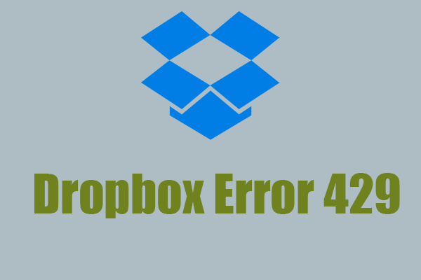 Fix: Dropbox Error 429 – Rate Limit (Too Many Requests Issue) - MiniTool