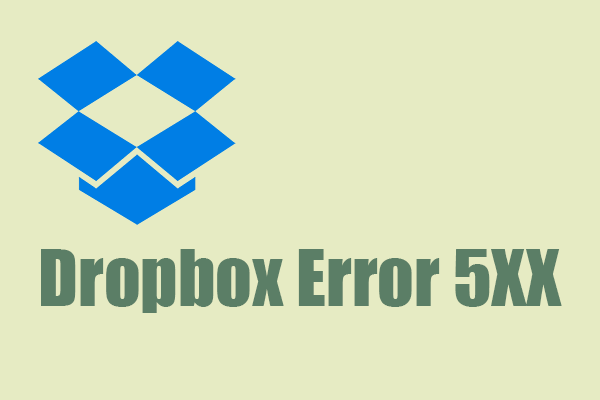 Dropbox Error 5xx How To Resolve It With Easy Methods Minitool