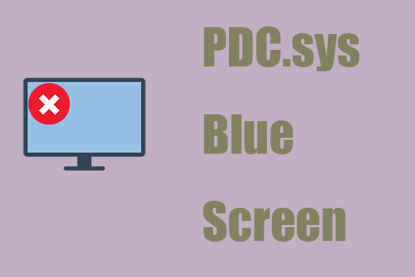 How to Fix the PDC.sys Blue Screen Issue? Useful Methods Here - MiniTool