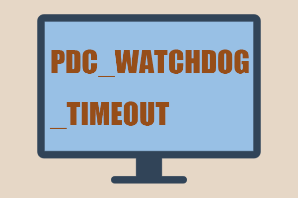 Fix: PDC_WATCHDOG_TIMEOUT Blue Screen Error in Windows 10 - MiniTool