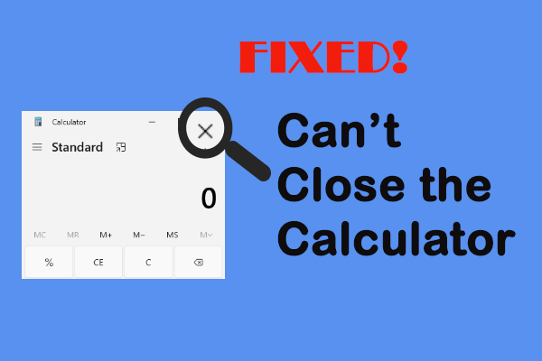 Can’t Close the Calculator App – Solved with Five Methods