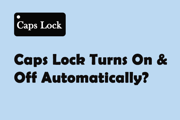 Fix the Caps Lock Randomly Turns On and Off Quickly
