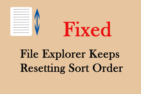 How To Stop File Explorer Keeps Resetting The Sort Order