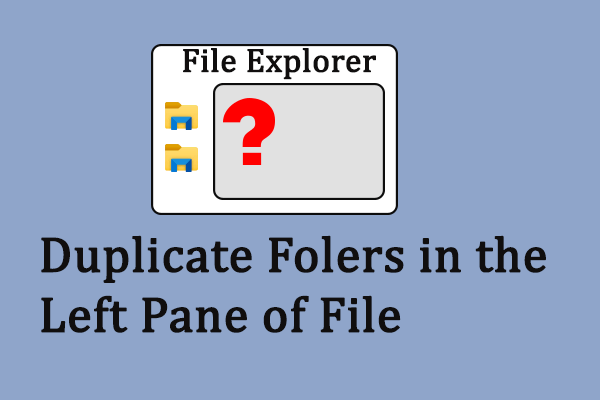 Duplicate Folders in the Left Pane of File Explorer? Here Are Fixes!