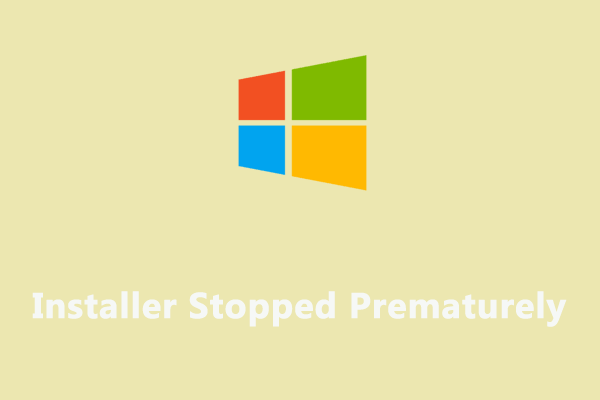 Top 6 Solutions to Installer Stopped Prematurely on Windows 10/11
