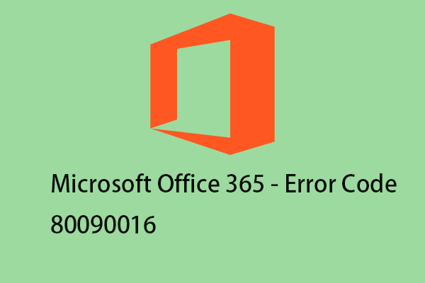 Microsoft Office 365 - Error Code 80090016: Reasons and Fixes!