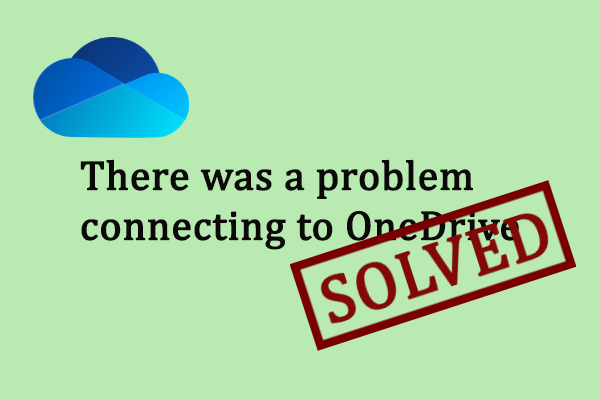 There Was A Problem Connecting To Onedrive Easily Handled