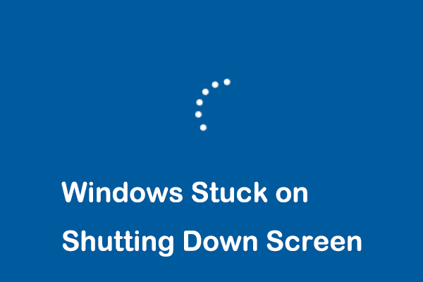 Must-Know Fixes: Windows Stuck on Shutting Down Screen