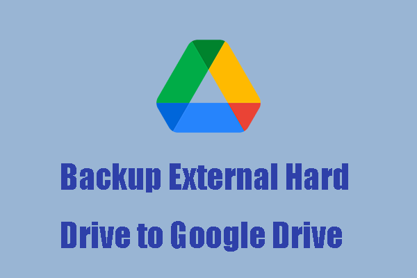 Backup External Hard Drive to Google Drive - Useful Ways Here