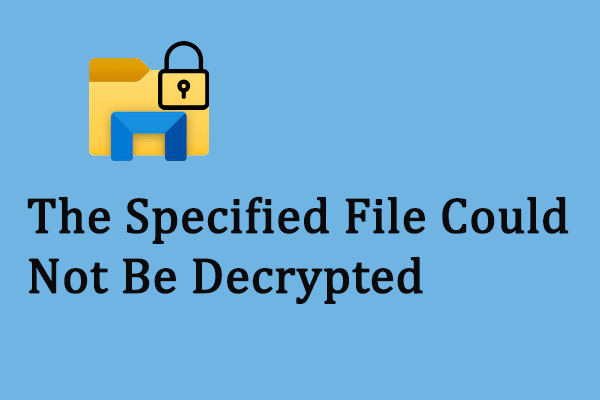 The Specified File Could not Be Decrypted: Top Solutions The Specified File Could not Be Decrypted: Top Solutions
