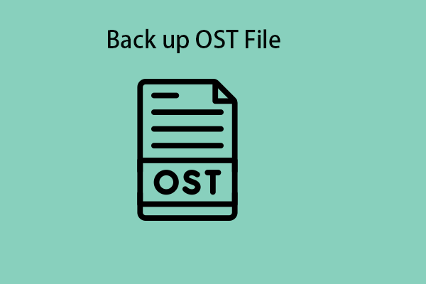 How to Back up OST File? Here Are 3 Ways for You to Do that!